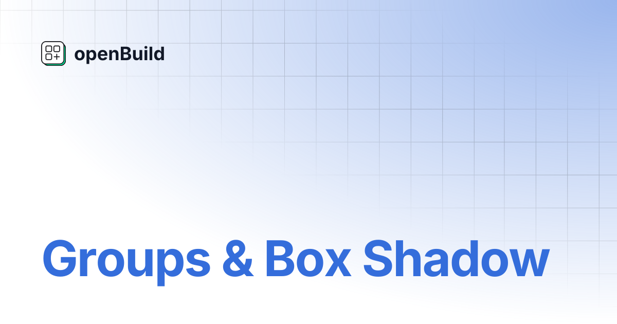 Groups & Box Shadow | openBuild